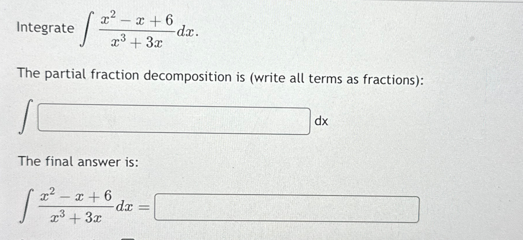 Solved Integrate ∫﻿﻿x2-x+6x3+3xdxThe partial fraction | Chegg.com