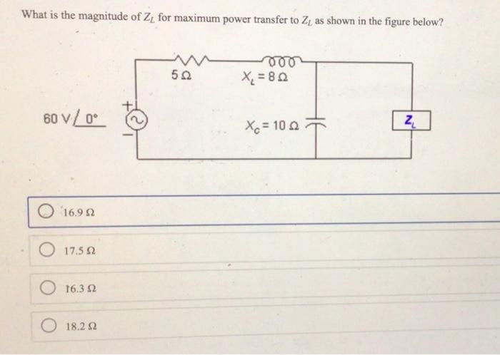 Solved What is the magnitude of ZL for maximum power | Chegg.com