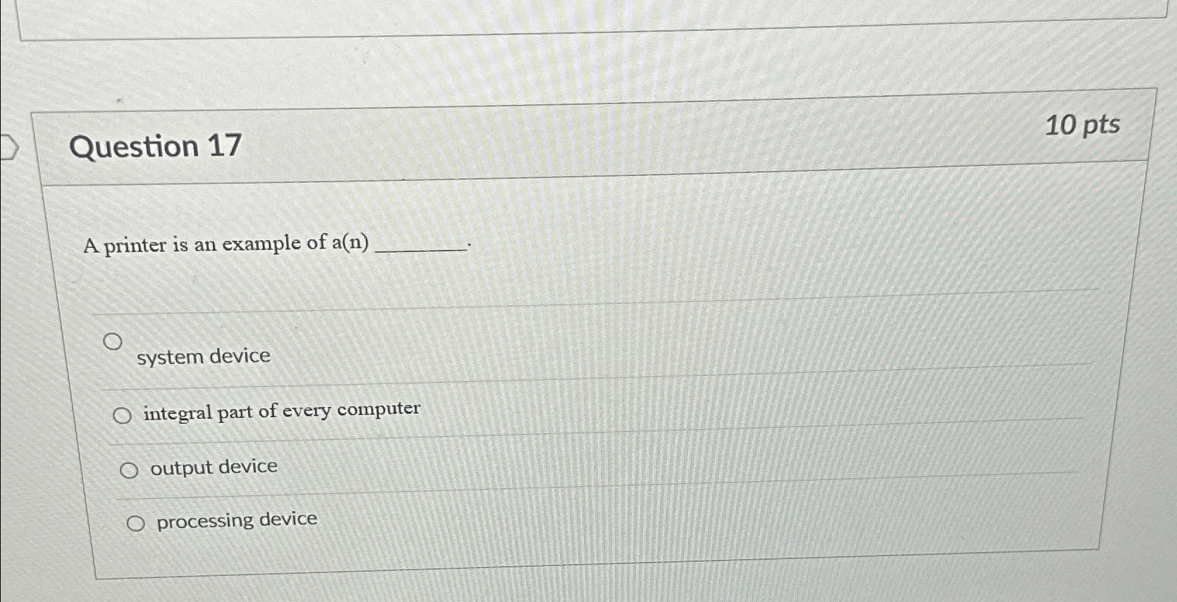 Solved Question 1710 ﻿ptsA printer is an example of | Chegg.com