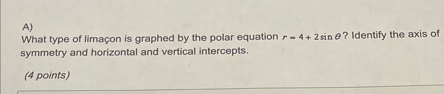 Solved What type of limaçon is graphed by the polar equation | Chegg.com