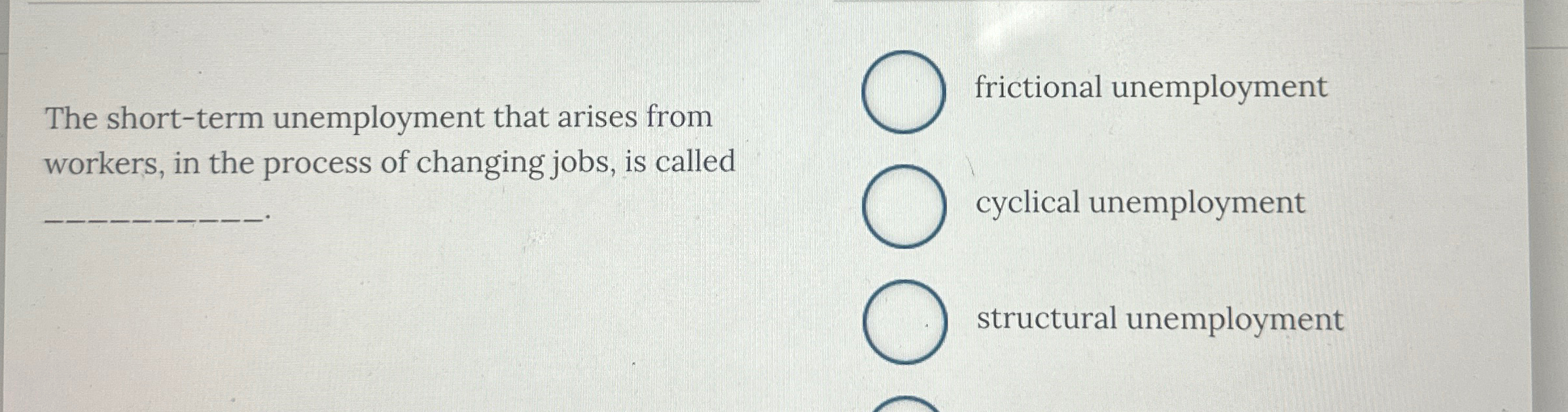 Solved The short-term unemployment that arises from workers, | Chegg.com