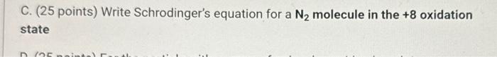 C. (25 points) Write Schrodinger's equation for a N2 | Chegg.com