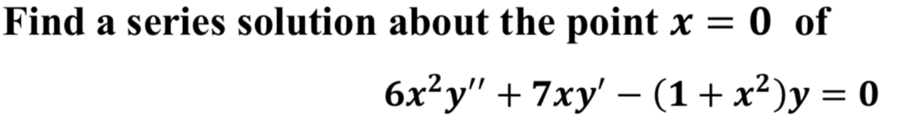 Solved Find A Series Solution About The Point X 0