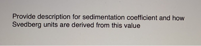 Solved Provide description for sedimentation coefficient and | Chegg.com