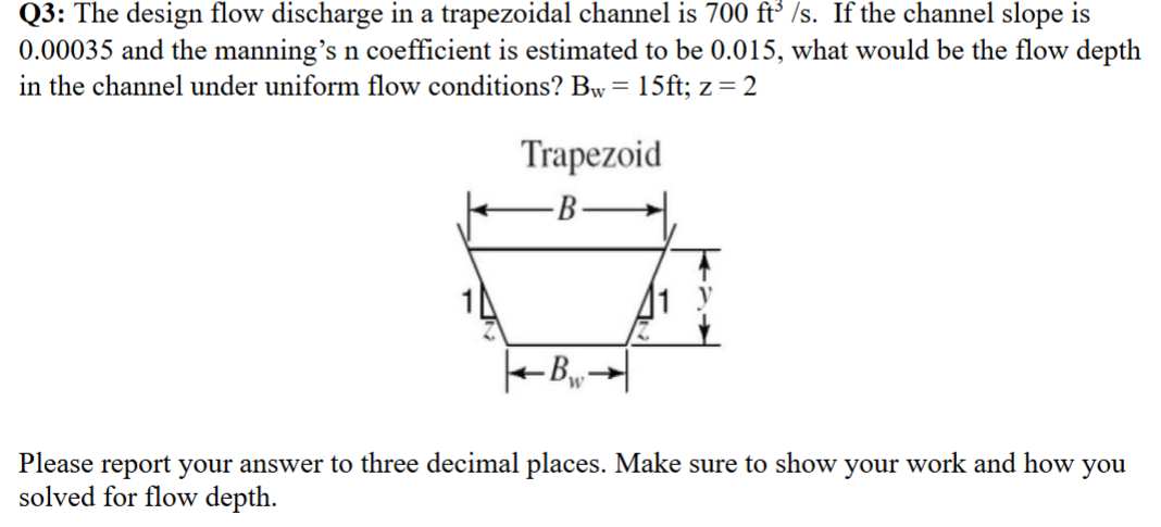 Solved Q3: The design flow discharge in ﻿a trapezoidal | Chegg.com