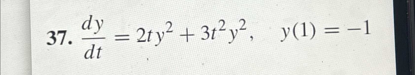 Solved dydt=2ty2+3t2y2,y(1)=-1 | Chegg.com