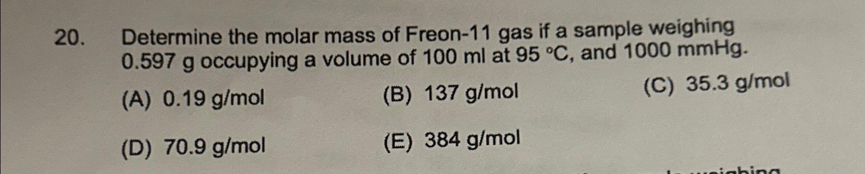 Solved Determine the molar mass of Freon-11 ﻿gas if a sample | Chegg.com