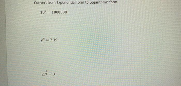 Solved Convert from Exponential form to Logarithmic form. | Chegg.com