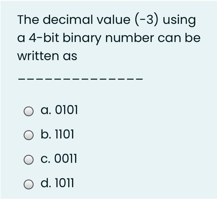 Solved The Decimal Value 3 Using A 4 Bit Binary Number 