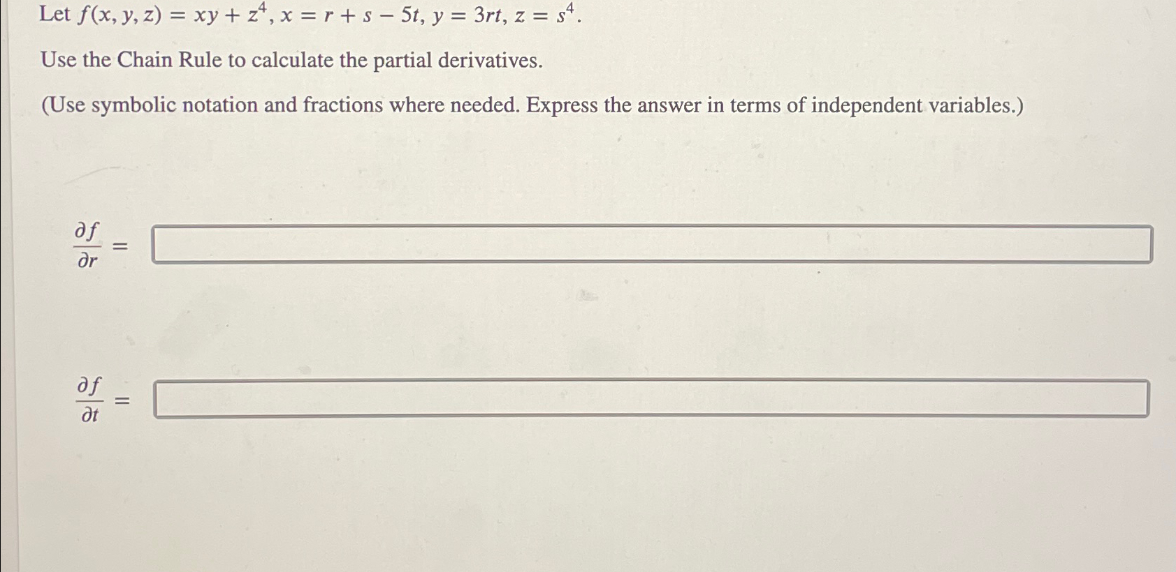 Solved Let f(x,y,z)=xy+z4,x=r+s-5t,y=3rt,z=s4.Use the Chain | Chegg.com