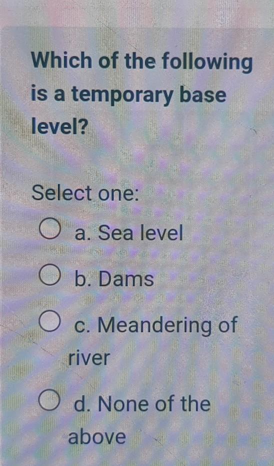 Solved Which of the following is a temporary base level? | Chegg.com