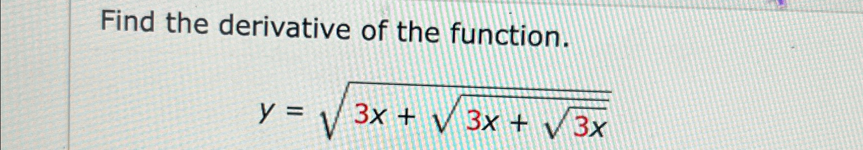 Solved Find the derivative of the function.y=3x+3x+3x222 | Chegg.com