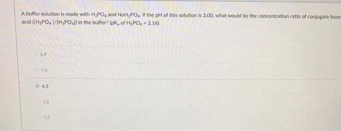 Solved A buffer solution is made with H3PO4 and NaH PO, the | Chegg.com
