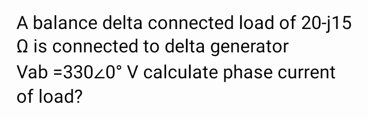 Solved A balance delta connected load of 20-j15Ω ﻿is | Chegg.com
