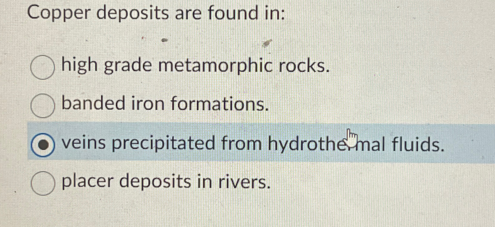 Solved Copper deposits are found in:high grade metamorphic | Chegg.com