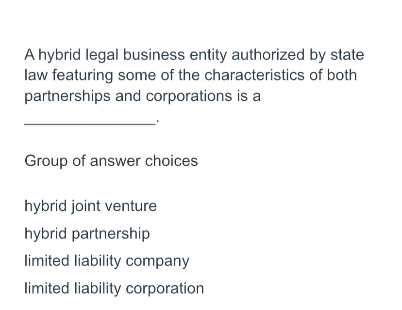Solved A hybrid legal business entity authorized by state | Chegg.com