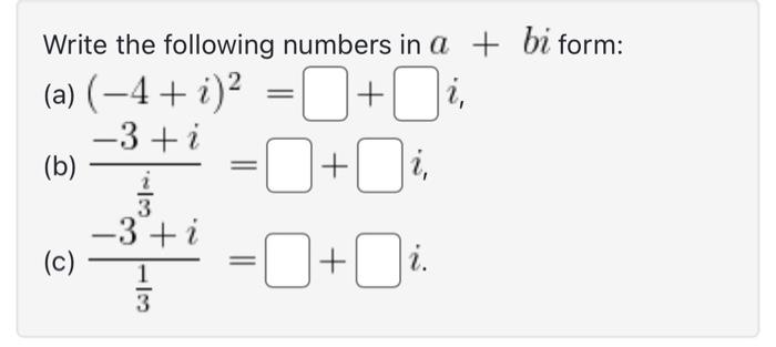 Solved Write the following numbers in a+bi form: (a) | Chegg.com