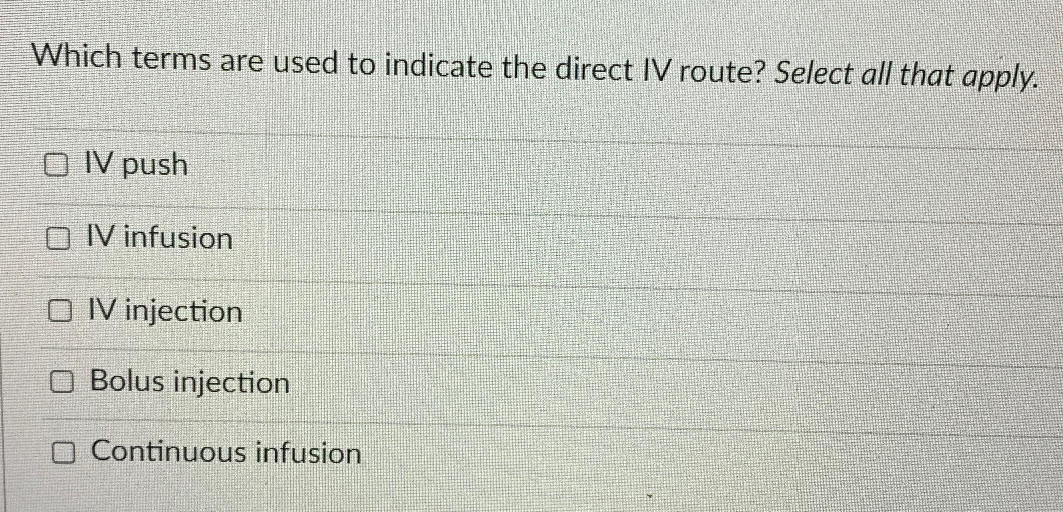 Solved Which terms are used to indicate the direct IV route? | Chegg.com