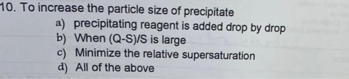 Solved 0. To increase the particle size of precipitate a) | Chegg.com