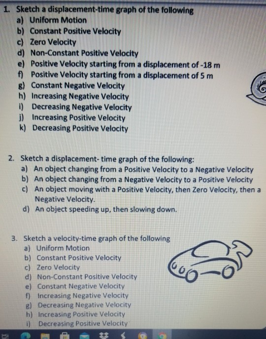 Solved 1. Sketch a displacement-time graph of the following | Chegg.com
