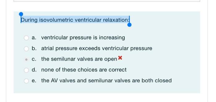 Solved During isovolumetric ventricular relaxation: a. | Chegg.com