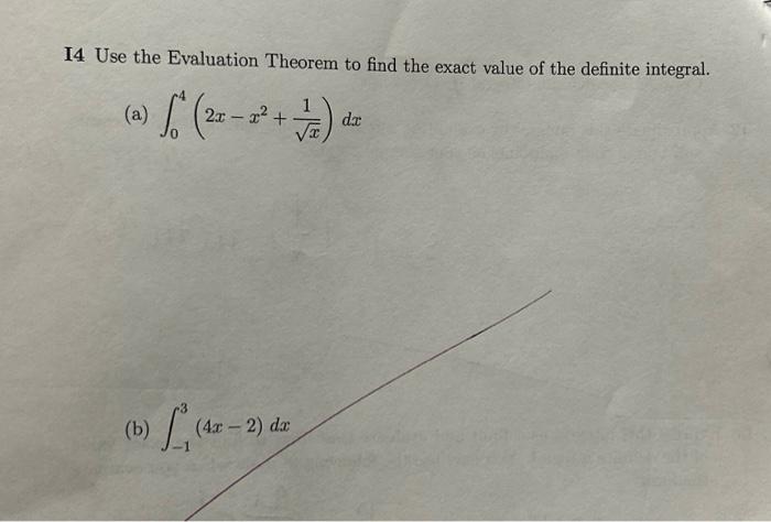 Solved I4 Use the Evaluation Theorem to find the exact value | Chegg.com