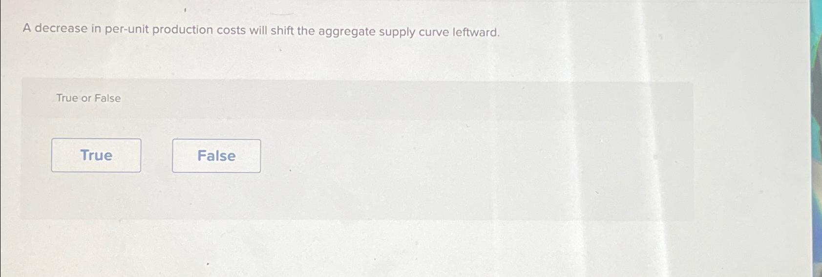 Solved A decrease in per-unit production costs will shift | Chegg.com