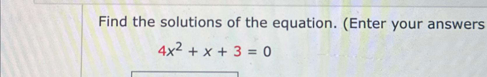 Solved Find the solutions of the equation. (Enter your | Chegg.com
