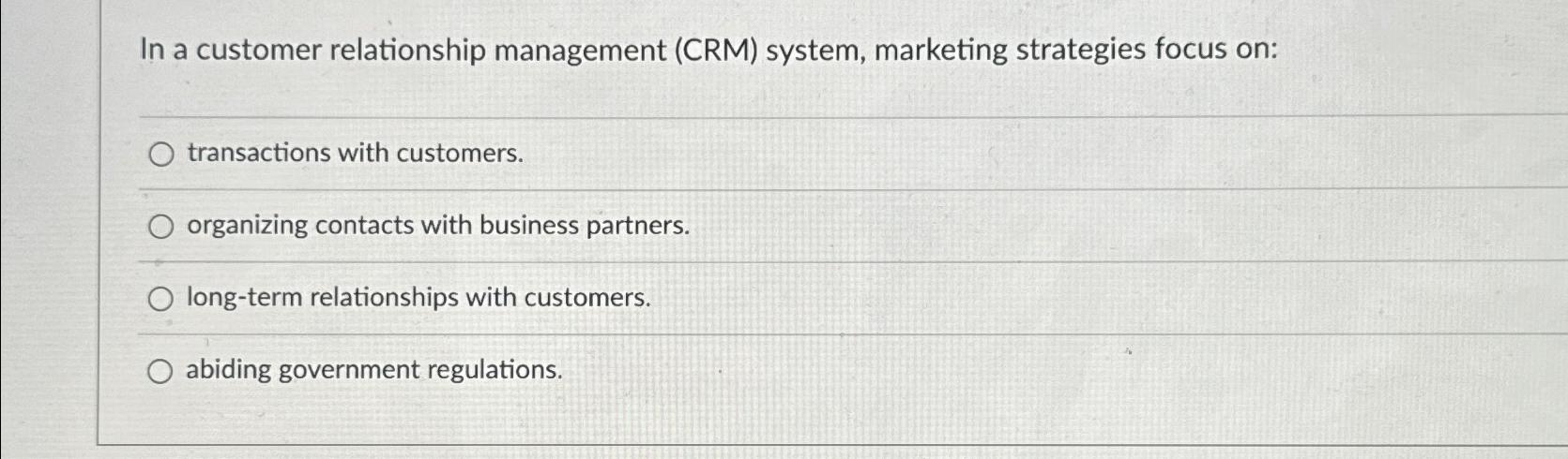 Solved In a customer relationship management (CRM) ﻿system, | Chegg.com