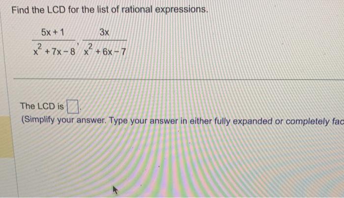 Solved Find the LCD for the list of rational expressions. | Chegg.com