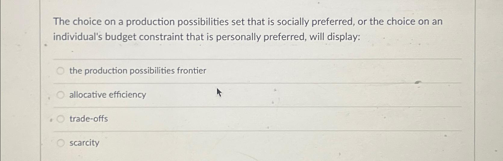 Solved The choice on a production possibilities set that is | Chegg.com