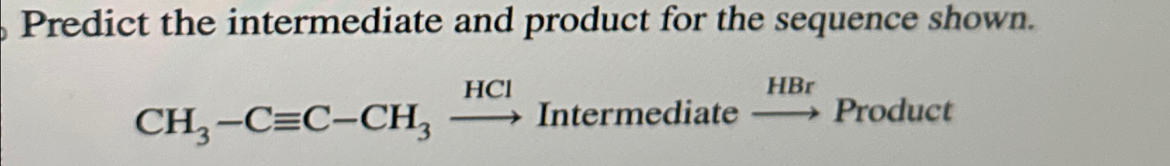 Solved Predict the intermediate and product for the sequence | Chegg.com
