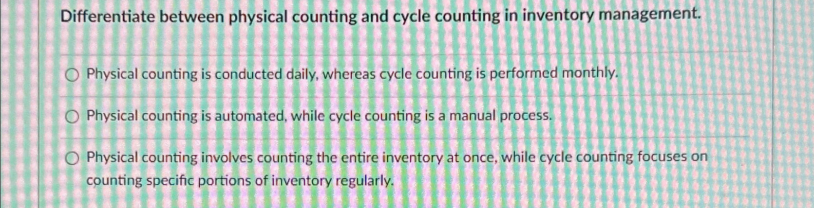 Solved Differentiate between physical counting and cycle | Chegg.com
