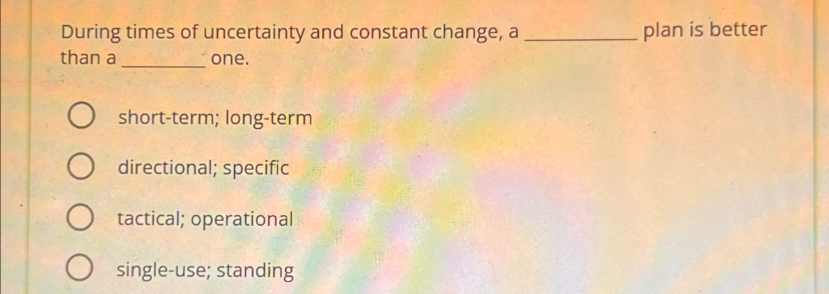 Solved During times of uncertainty and constant change, a | Chegg.com
