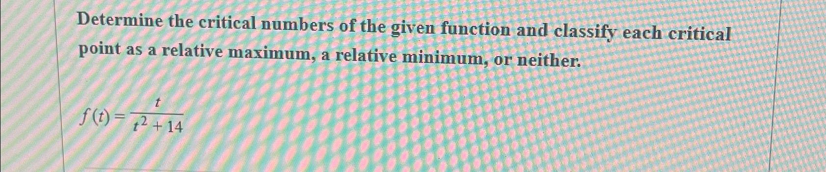 Solved Determine the critical numbers of the given function | Chegg.com