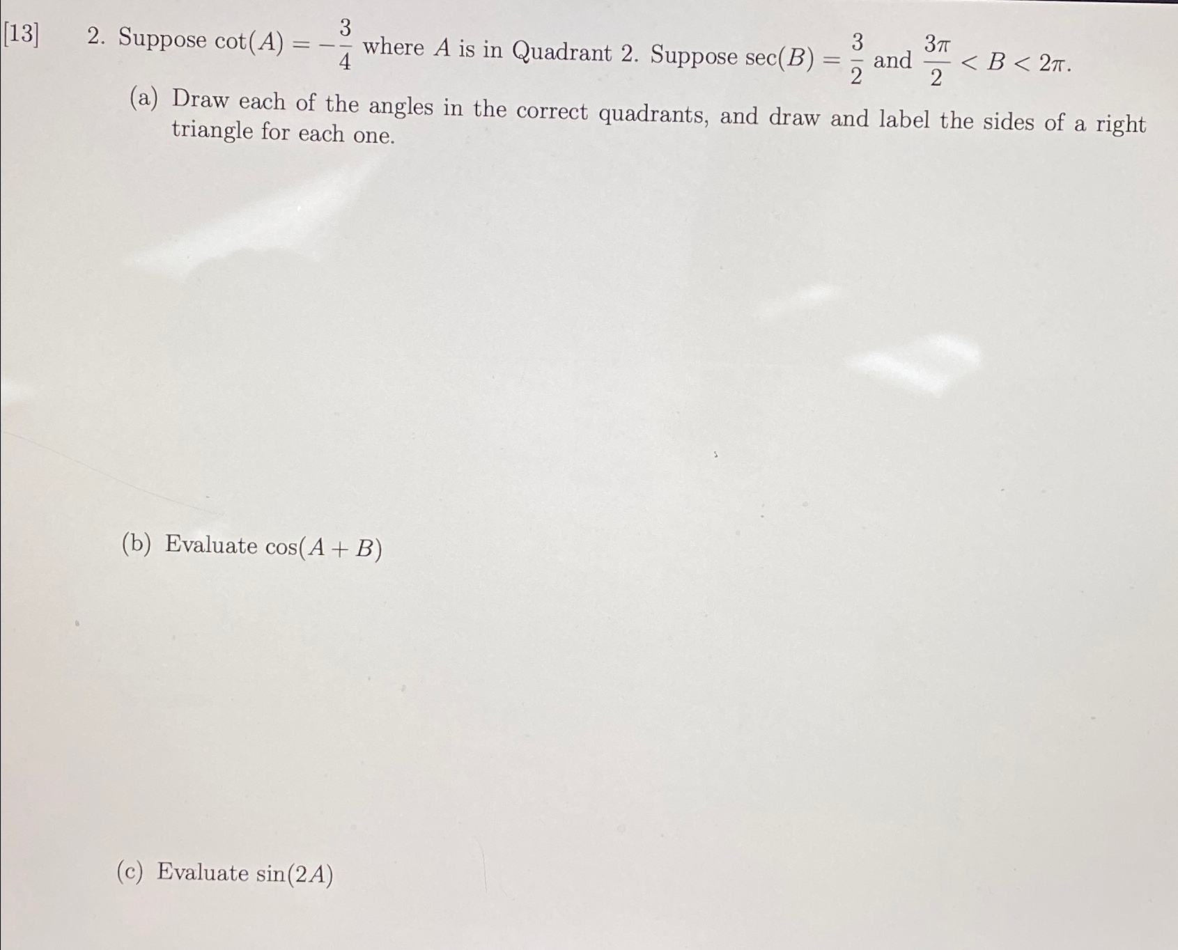 Solved [13] 2. ﻿Suppose cot(A)=-34 ﻿where A ﻿is in Quadrant | Chegg.com