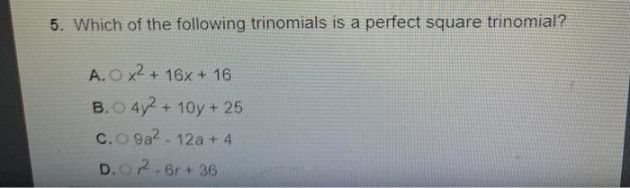 Solved 5. Which of the following trinomials is a perfect | Chegg.com
