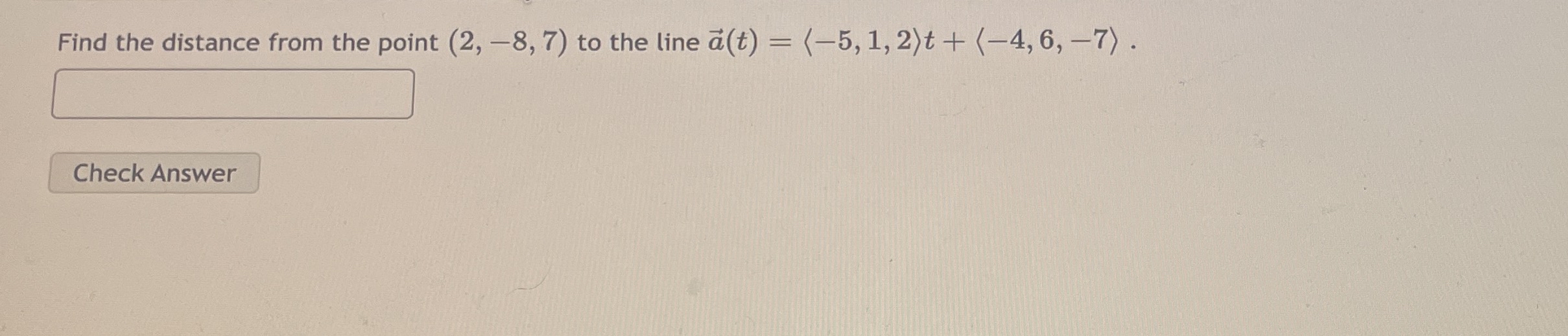 Solved Find the distance from the point (2,-8,7) ﻿to the | Chegg.com
