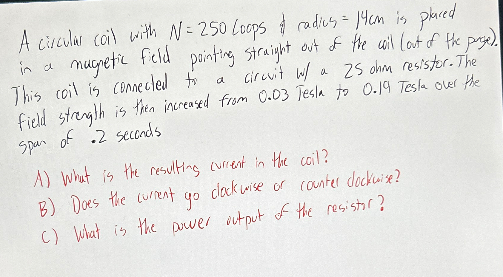 Solved A circular coil with N=250 ﻿Loops And a radius=14cm | Chegg.com