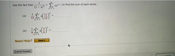 Solved Use the fact that 1 (1-x) Σ nxn-1 to find the sum of | Chegg.com