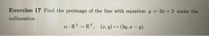 Solved Exercise 17 Find the preimage of the line with | Chegg.com