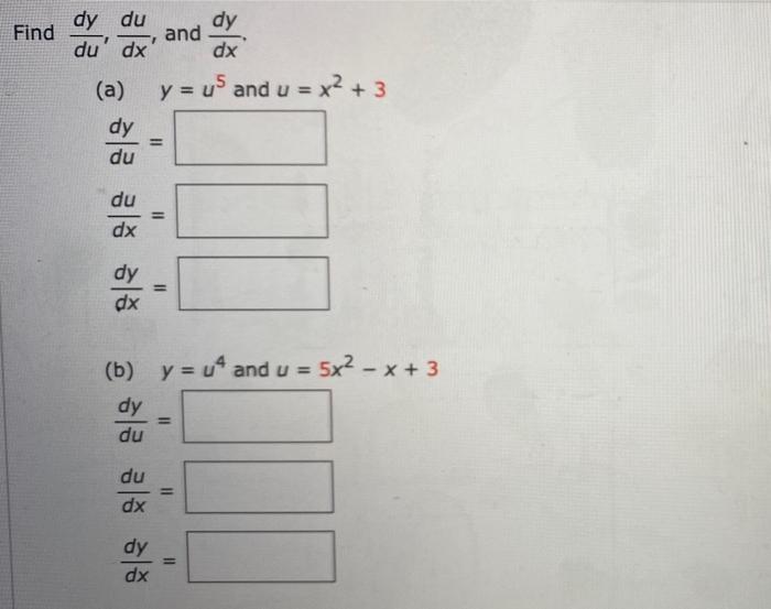 Solved Find dy du dy and du dx' dx (a) y = us and u = x2 + 3 | Chegg.com