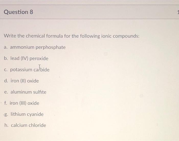 Solved Question 8 Write the chemical formula for the | Chegg.com