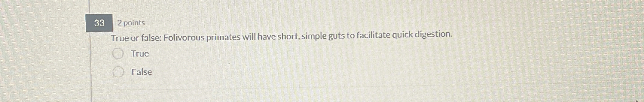 Solved 332 ﻿pointsTrue or false: Folivorous primates will | Chegg.com
