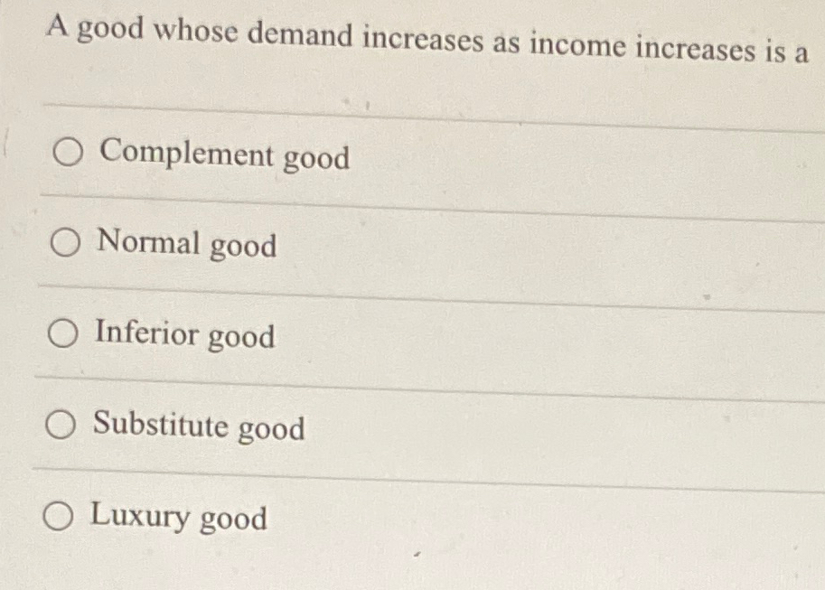 Solved A good whose demand increases as income increases is | Chegg.com