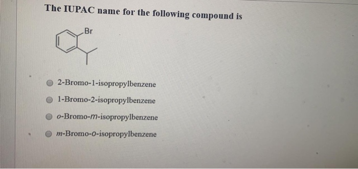 Solved The IUPAC name for the following compound is | Chegg.com