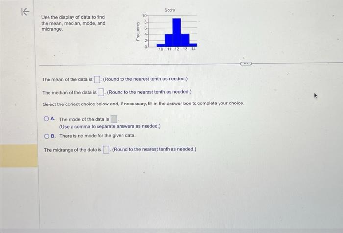 Solved Use the display of data to find the mean, median, | Chegg.com
