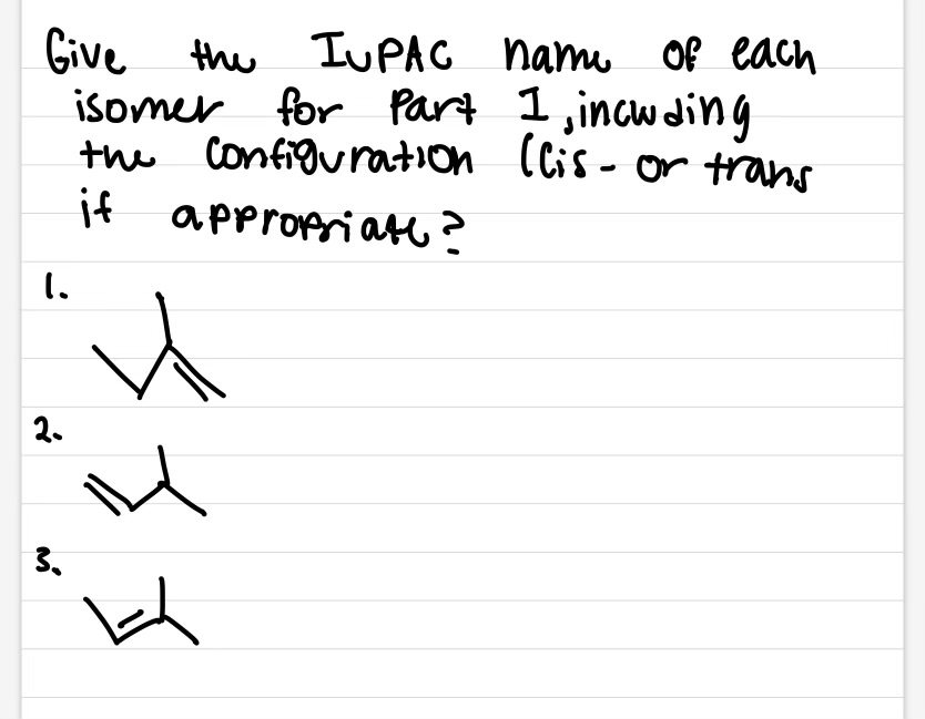 Solved Give the IUPAC name of each isomer for Part I, incw | Chegg.com