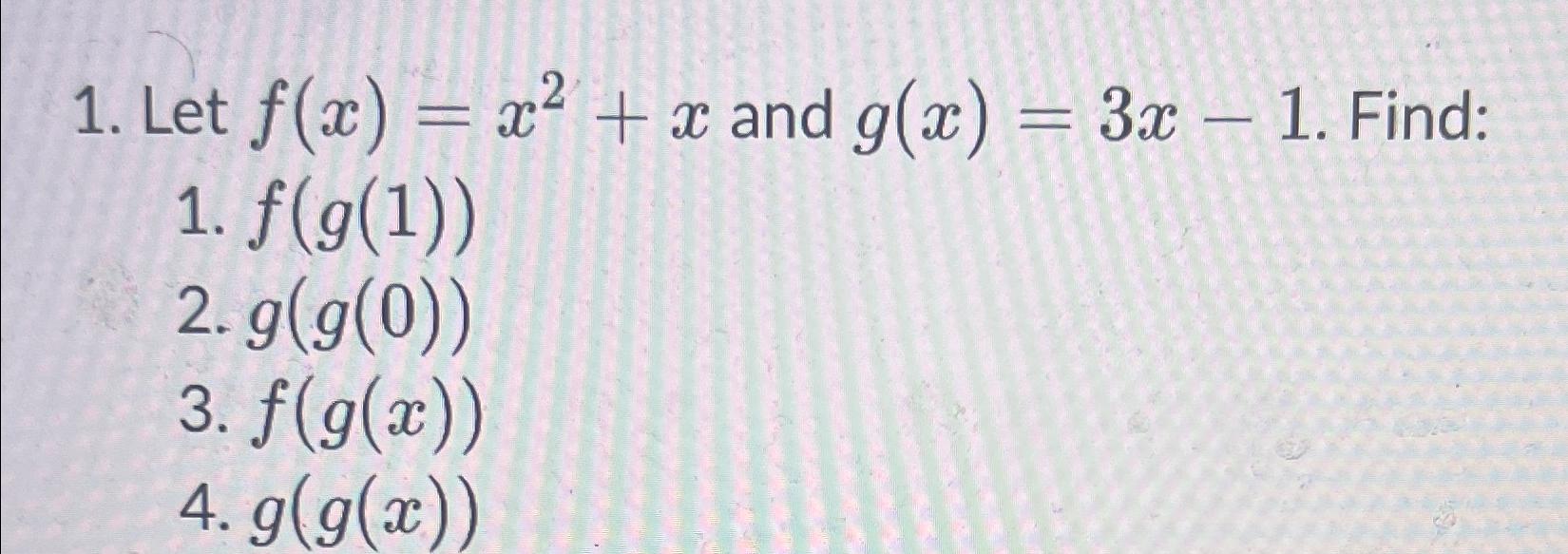 Solved Let f(x)=x2+x ﻿and g(x)=3x-1. | Chegg.com