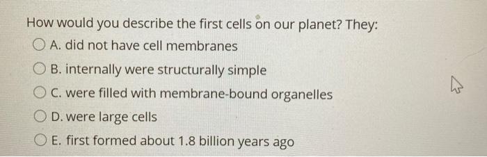 Solved How would you describe the first cells on our planet? | Chegg.com